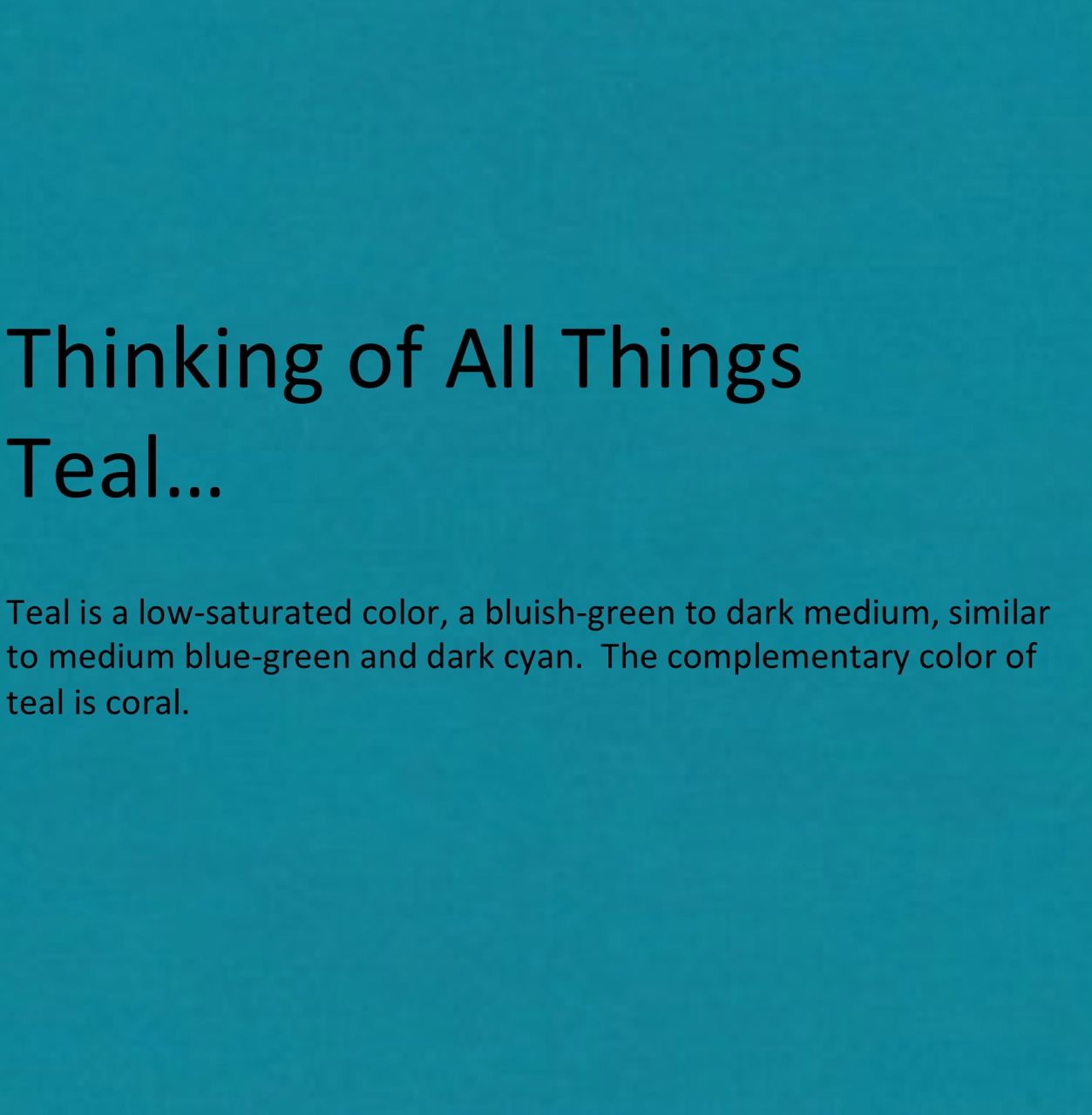 Thinking of All Things Teal