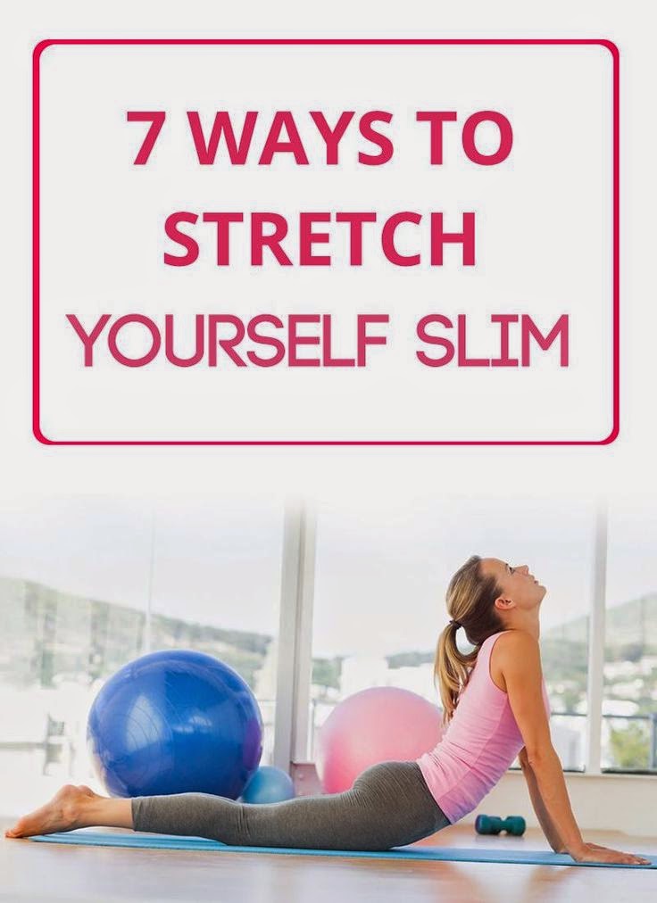 7 Ways To Stretch Yourself Slim - Medi Craze