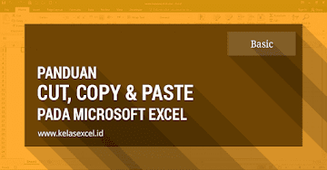 Panduan Cara Cut Copy Paste di Excel | Kelas Excel