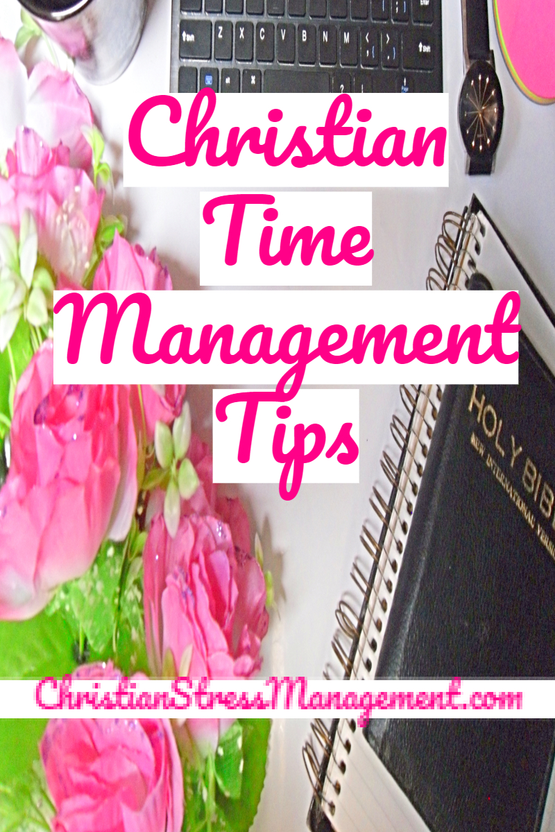 Christian Stress Management: Christian Time Management Tips