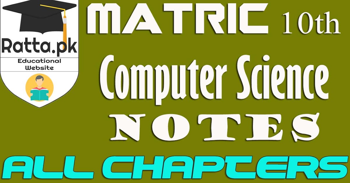 10th Class Computer Science Notes All Chapters pdf Download - Ratta.pk