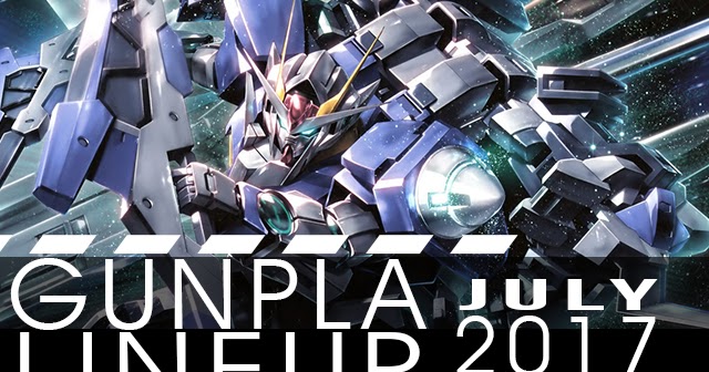 GunPla Lineup July 2017 - Gundam Kits Collection News and Reviews