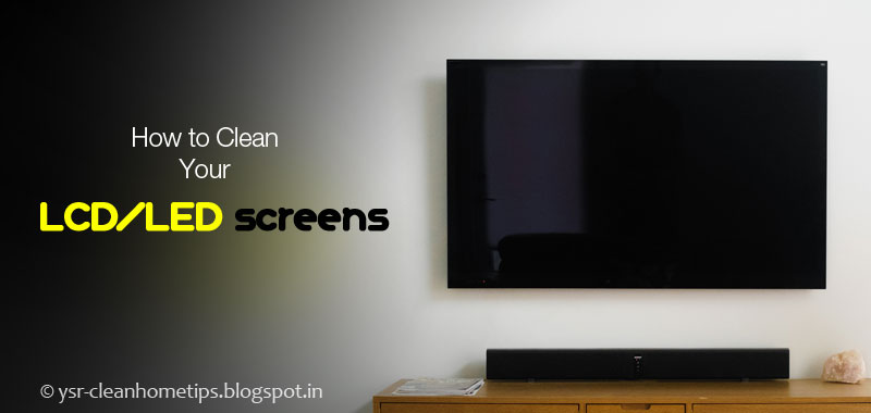 How to Clean Your LCD/LED screens