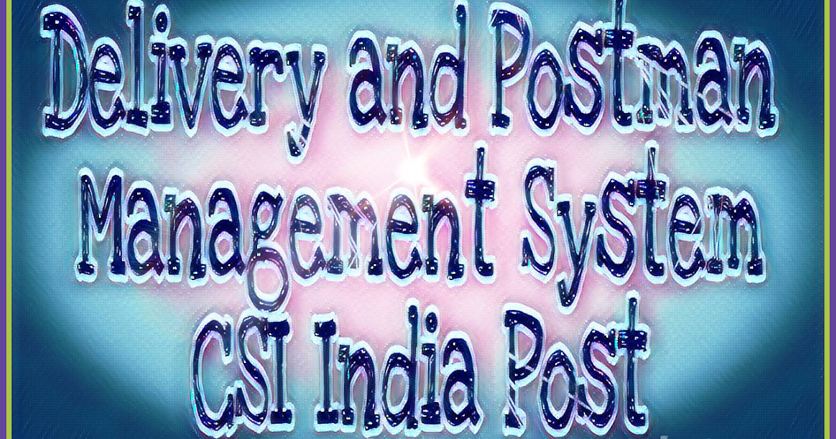 Delivery and Postman Management System (DPMS) in CSI India Post - Post Next