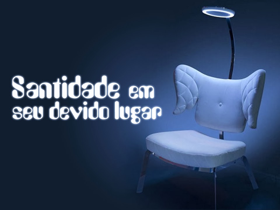 Paulo GARAJAU: Santidade em seu devido lugar