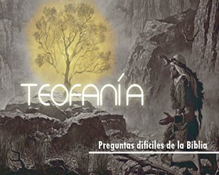 EL Alfarero Restaurador - Estudios y Articulos: LA TEOFANÍA BÍBLICA:
