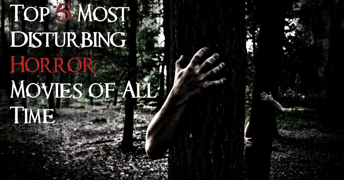 MattieJayCormier: Top 5 Most Disturbing Horror Movies Of All Time