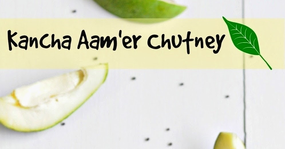 A Homemaker's Diary: Kancha aamer Chatni (Raw Mango Chutney)
