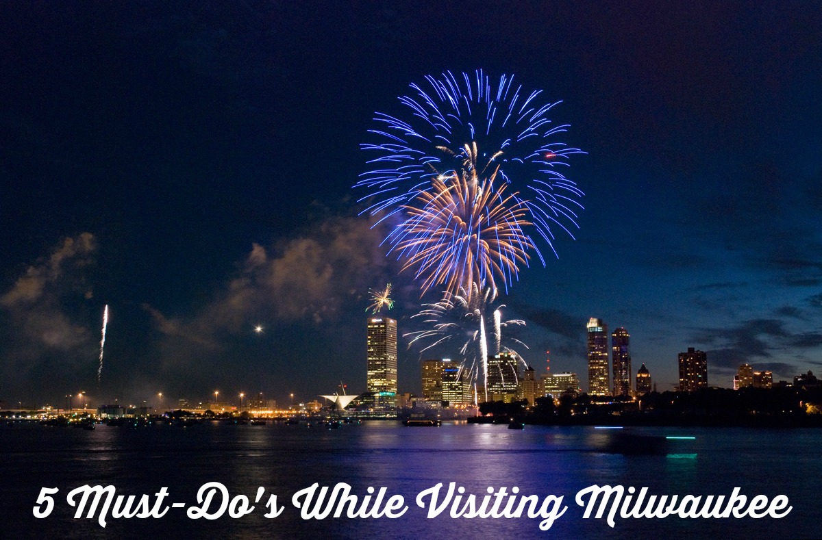 Visit Milwaukee: Five Must-Do's When Visiting Milwaukee