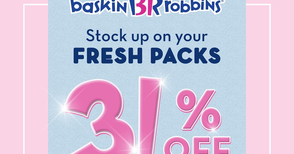 Manila Shopper: Baskin-Robbins' Celebrate 31 Promo on Fresh Packs