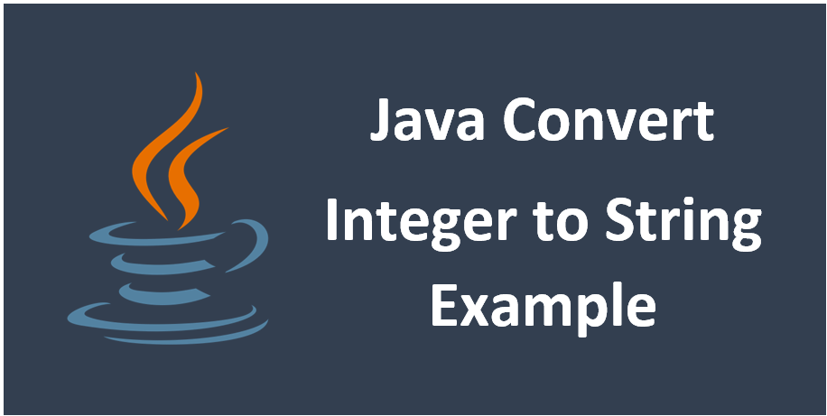 Java Convert Integer to String Example Java Convert Integer to String Example