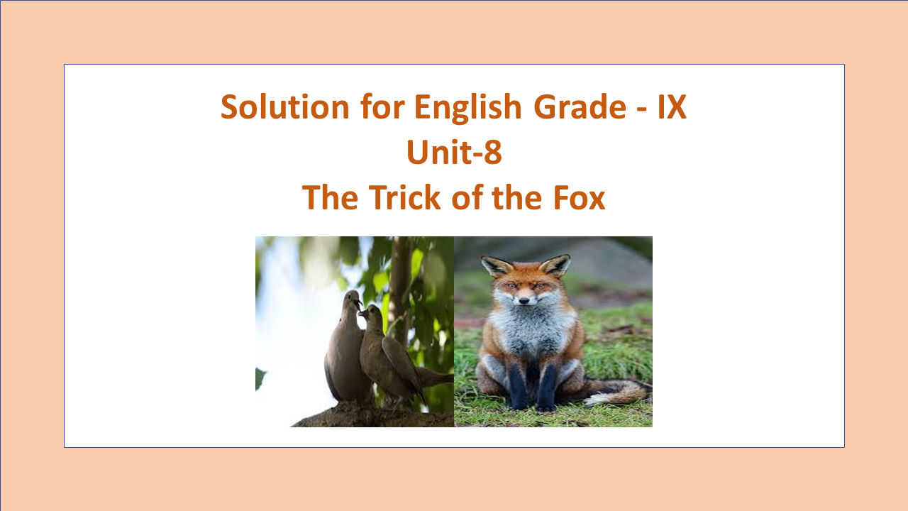 Solution for English Grade - IX (Unit-8 The Trick of the Fox) - Surya Xetri