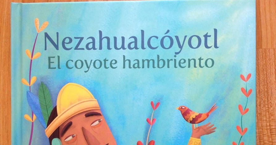 Ilustraciones De Estelí Nezahualcóyotl El Coyote Hambriento