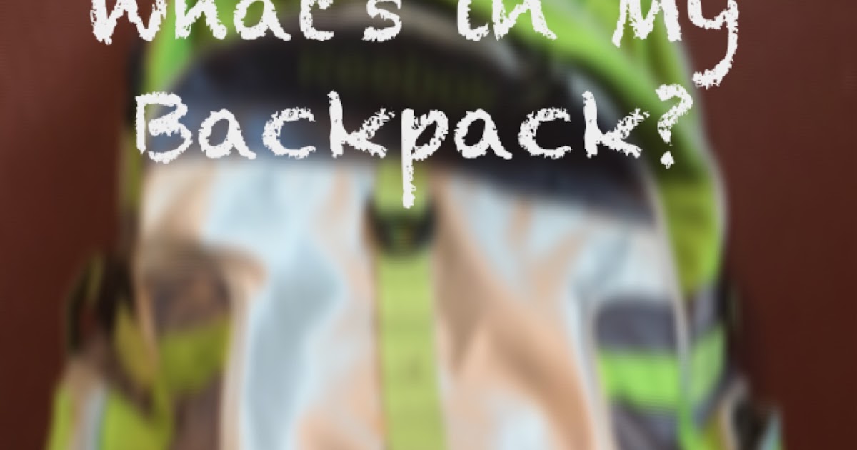 What's in My Backpack?