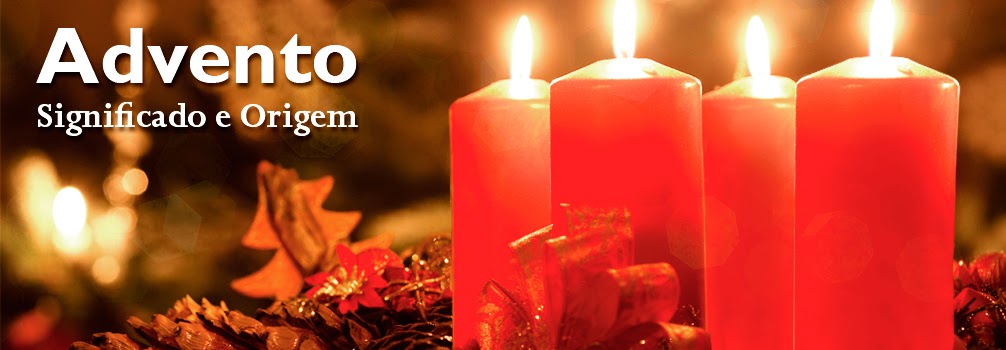 CRISTO minha CERTEZA: ADVENTO - SIGNIFICADO E ORIGEM