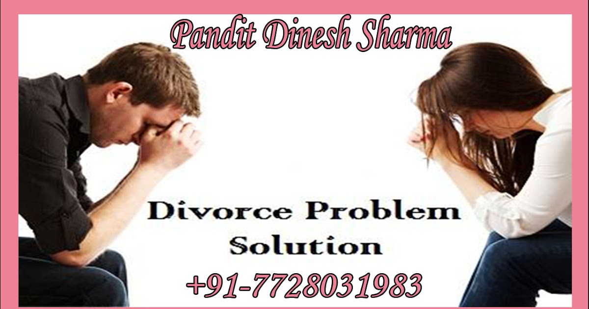 Divorce Problem Solution - Divorce Problem Solution Baba ji - +91 ...