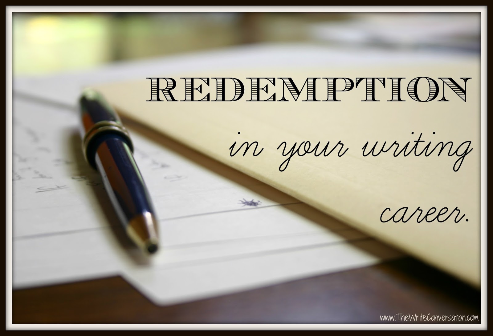 The Write Conversation: Redemption in Your Writing Career