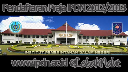 Pendaftaran Praja IPDN 2012 2013 www.ipdn.ac.id | pusatlaguku