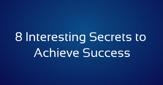 8 Interesting Secrets to Achieve Success - PsychTronics