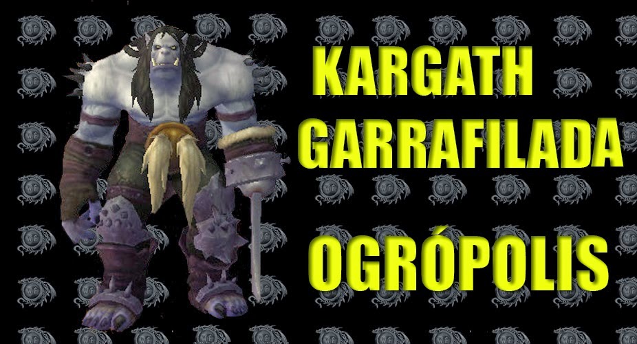 AVANCE BOSS WARLORDS OF DRAENOR: KARGATH GARRAFILADA ~ cvcv