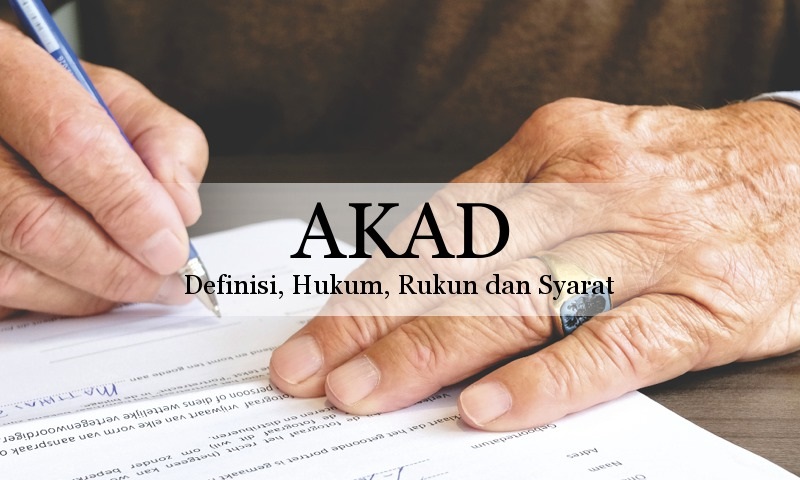 Akad : Definisi, Hukum, Rukun dan Syarat