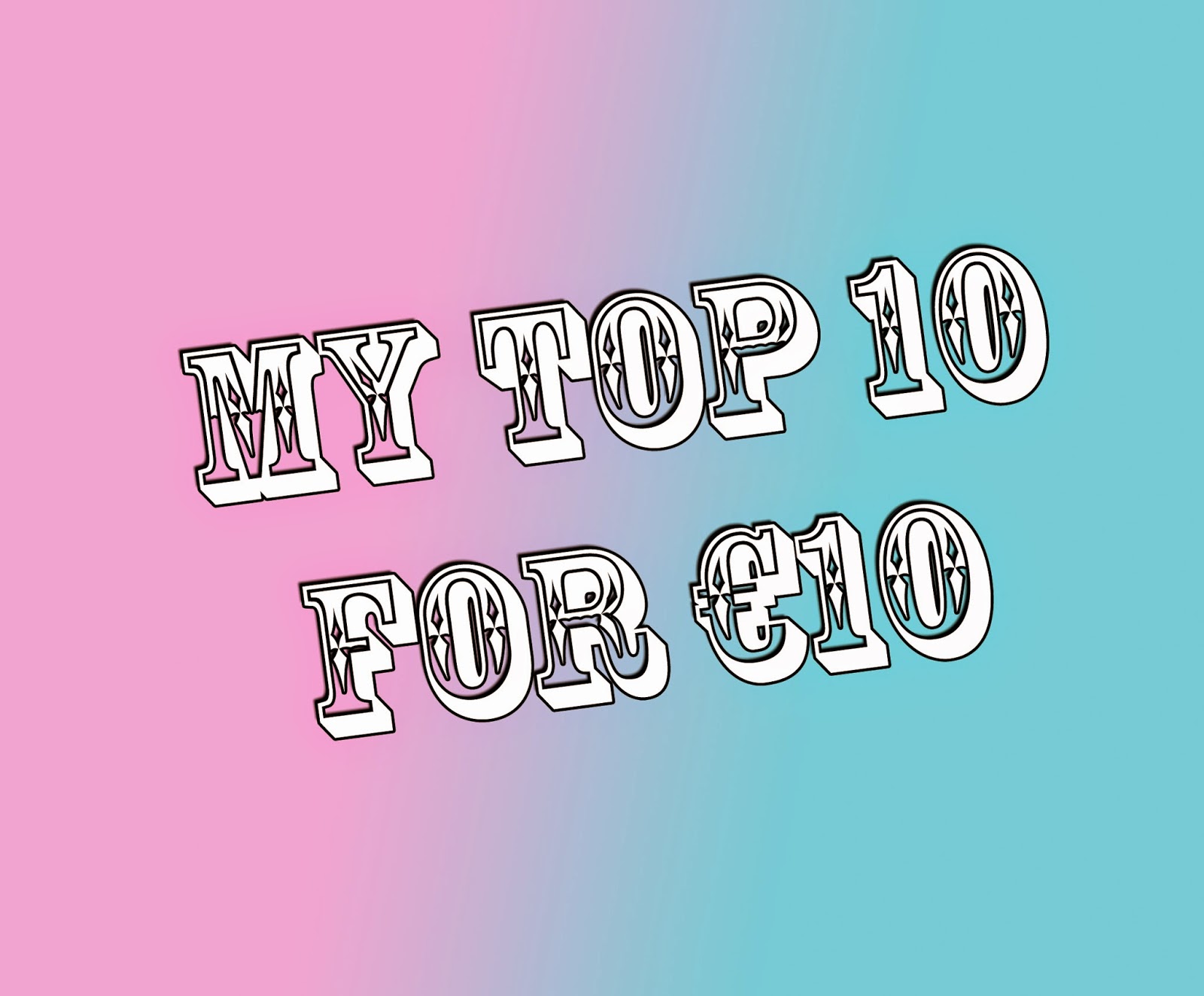 My Top 10 for €10 - Lip Stains and Lace