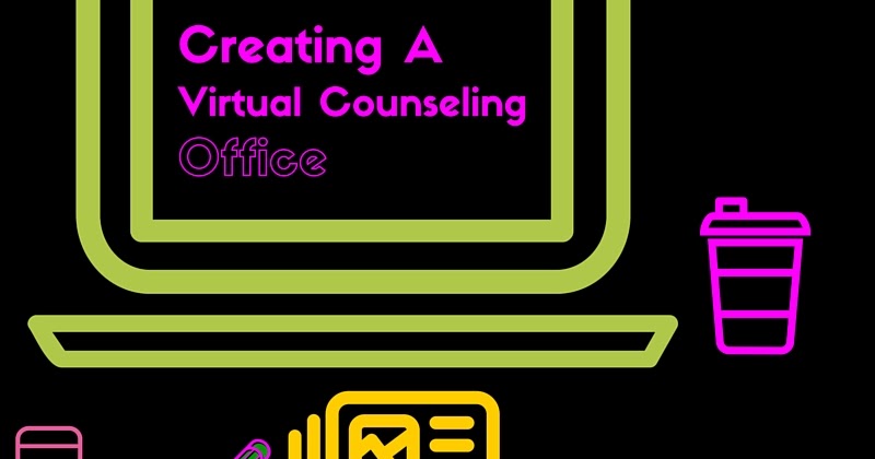 Creating A Virtual Counseling Office