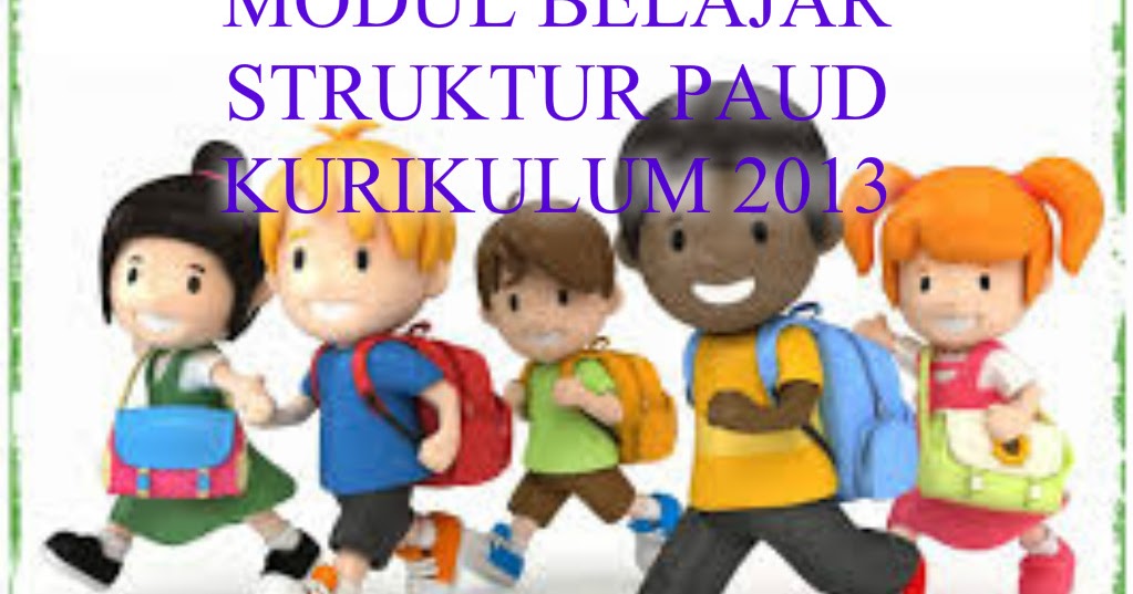 DOWNLOAD MODUL BELAJAR STRUKTU PAUD KURIKULUM 2013 | Gudang Berkas Guru