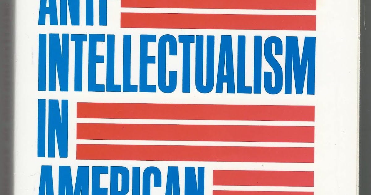 Necessary Facts: Anti-Intellectualism in American Life