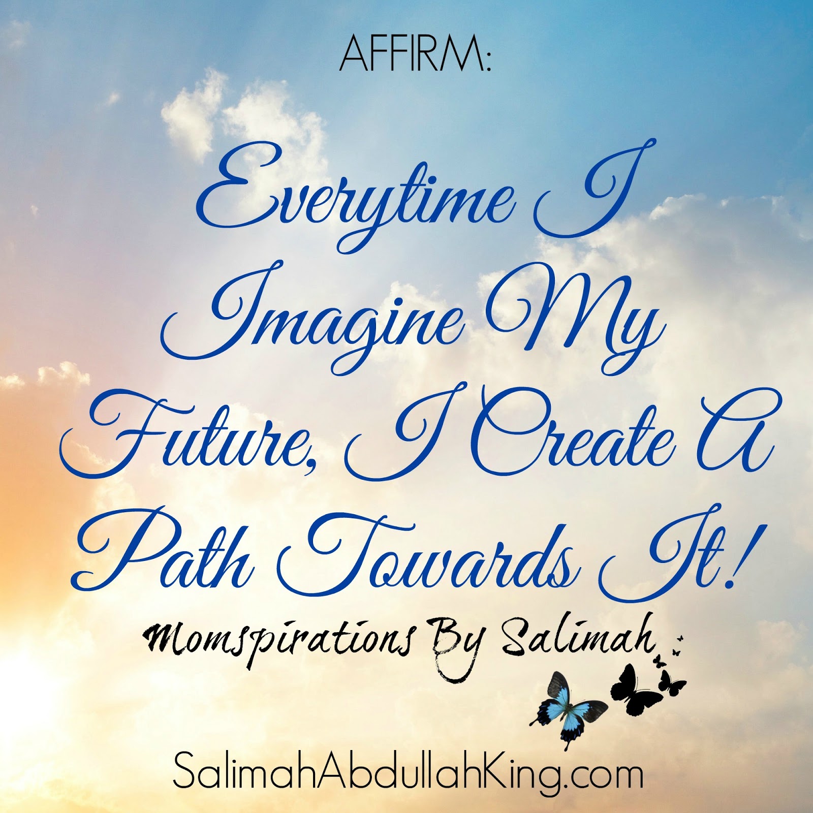 EMPOWER YOUR VISION- IMAGINE YOUR FUTURE and CREATE A PATH TOWARDS IT!