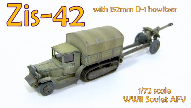 Gulumik Military Models: ZiS 42 with 152mm D-1 Howitzer 1/72 PST - Gallery