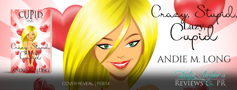 Crazy, Stupid, Lazy, Cupid Release Blitz with Andie M. Long.