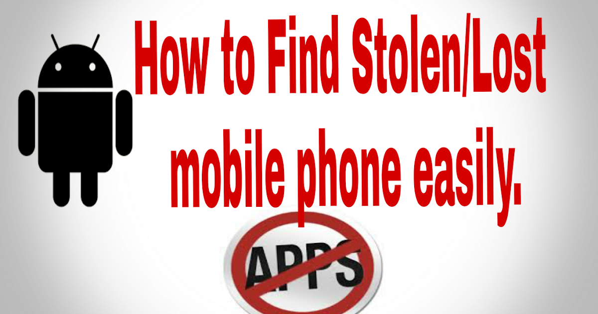 How to Find your lost Android device without any Apps..