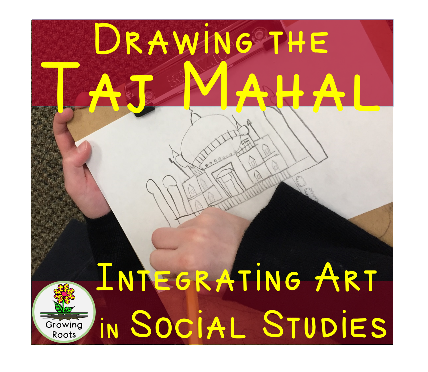 Growing Roots: Drawing the Taj Mahal when Learning about India