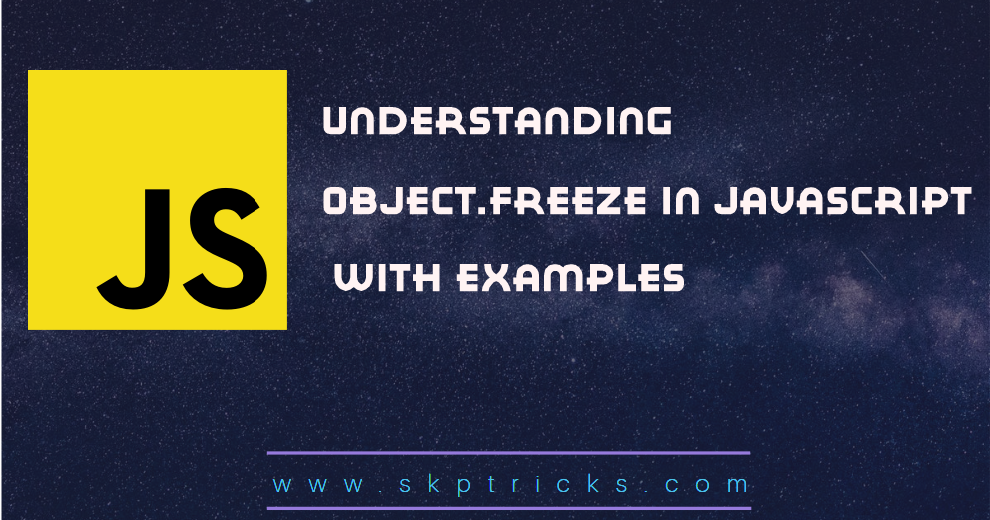 Understanding Object.freeze() in javascript | SKPTRICKS