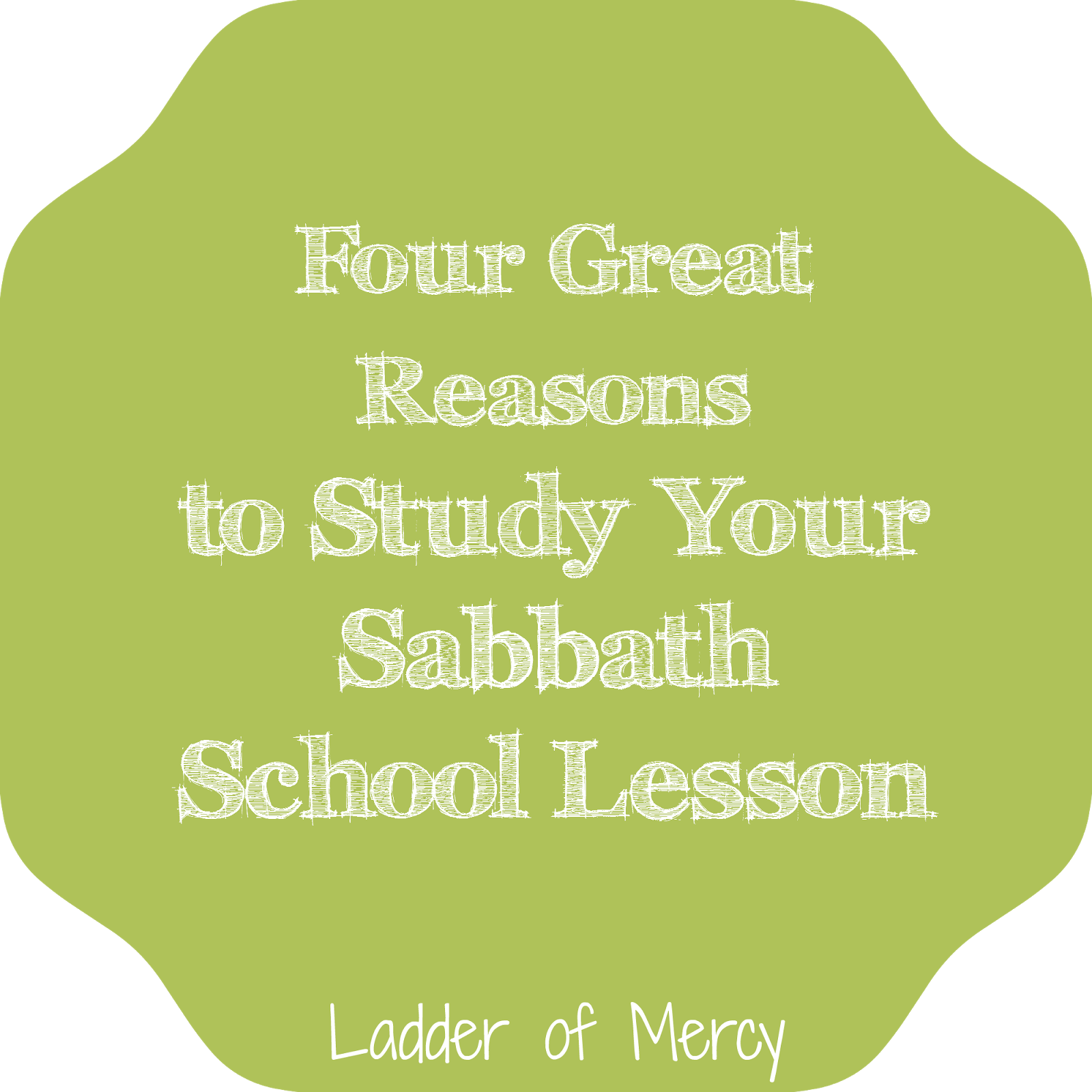 Ladder of Mercy: Four Great Reasons to Study Your Sabbath School Lesson