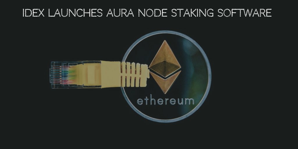 IDEX, a Decentralized Cryptocurrency Exchange, launches AURA Node ...