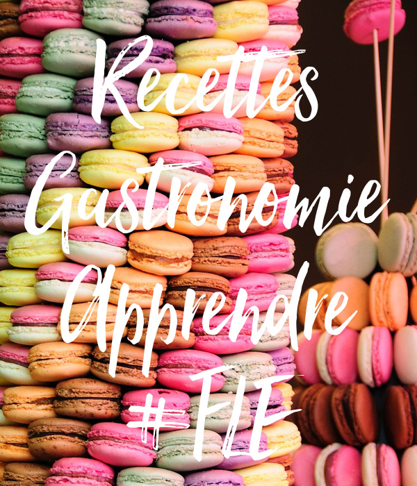 Autour de la gastronomie: Apprendre le français avec des recettes de ...