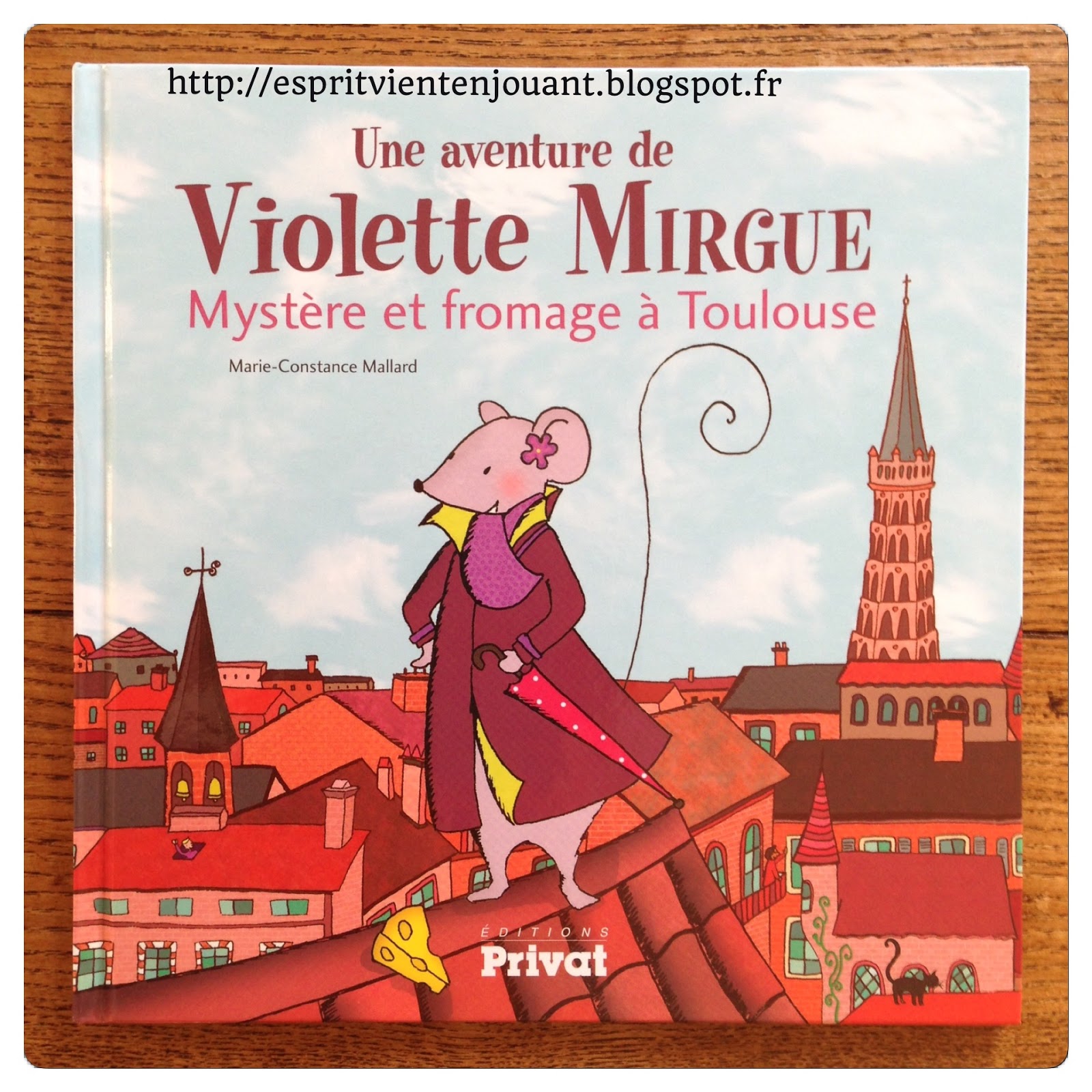 L'esprit vient en jouant: Les aventures de Violette Mirgue Mystère et fromage à Toulouse {Chut ...