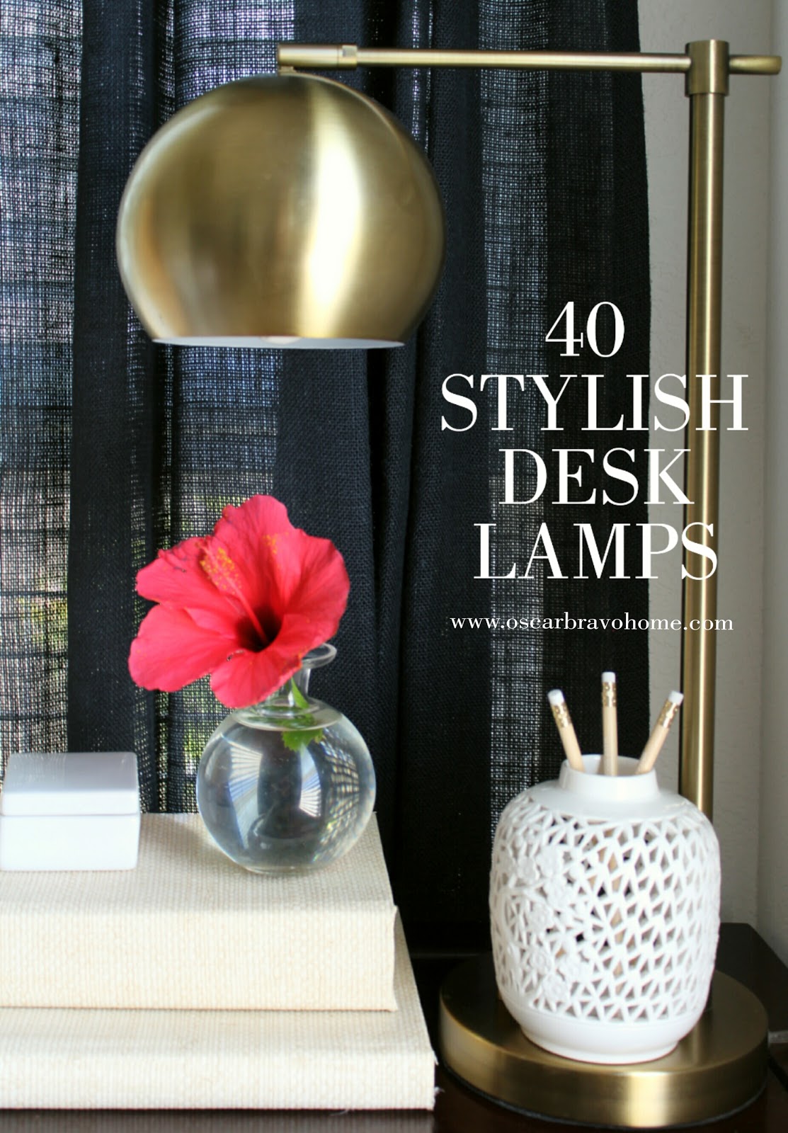 Oscar Bravo Home: 40 Stylish Desk Lamps