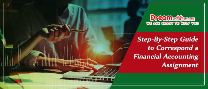 A Comprehensive Guide to Write Financial Accounting Assignment ...