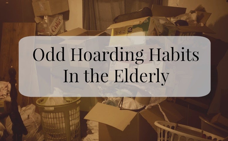 Elder Care Issues | Odd Hoarding Habits In the Elderly | Elder Care Issues