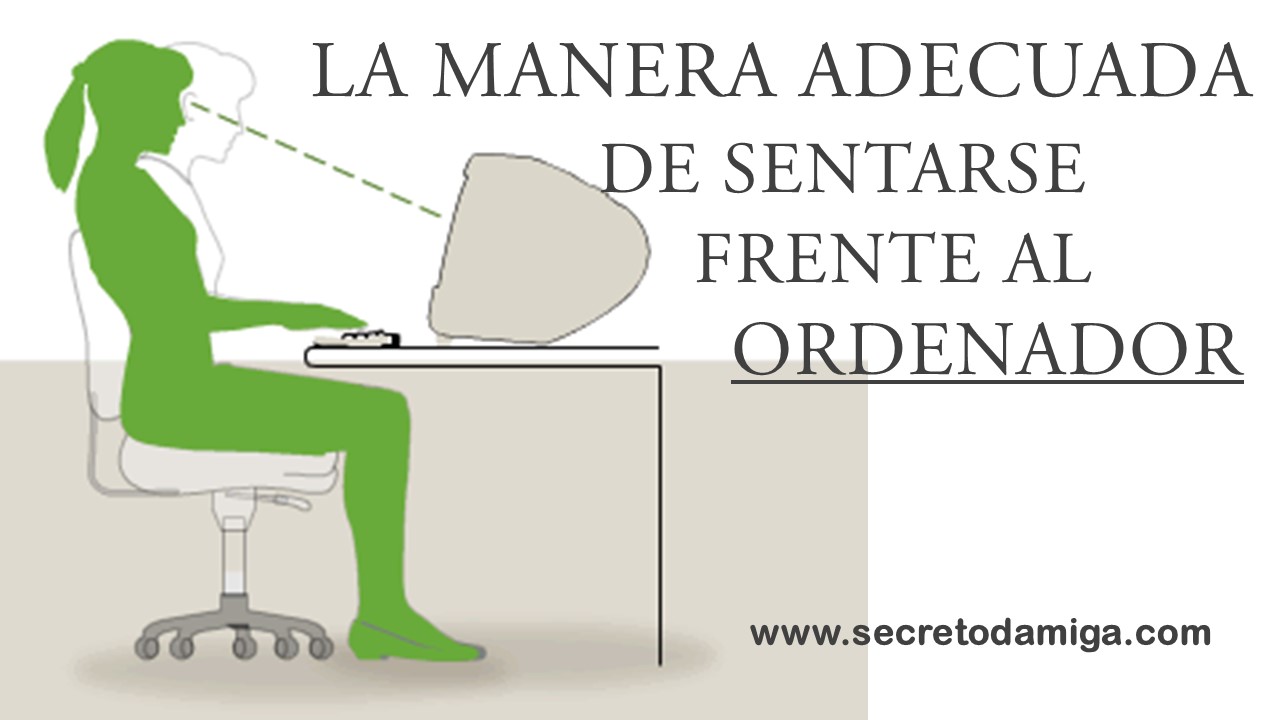 SENTARSE FRENTE AL ORDENADOR, DE FORMA ADECUADA - Secretodamiga