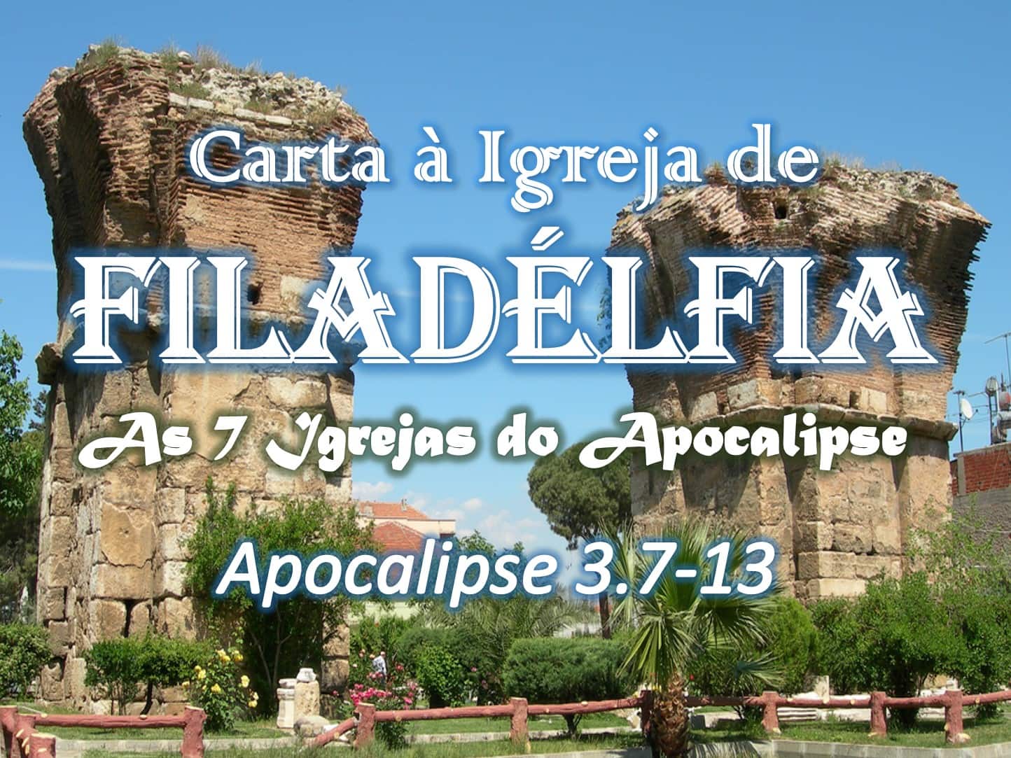 Carta à Igreja de Filadélfia no Apocalipse - Pregações e Estudos Bíblicos