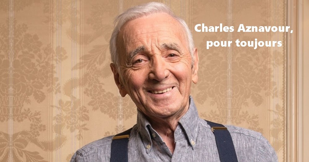 Vu d'ici, lu ailleurs: Charles Aznavour, pour toujours