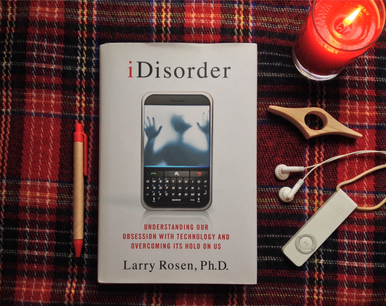 iDisorder... Understanding Our Obsession with Technology and Overcoming ...