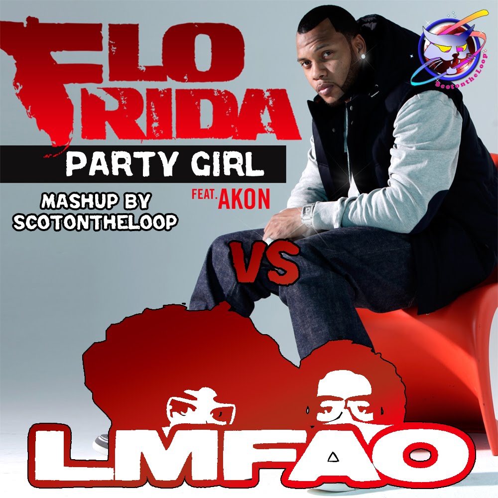 scotontheloop: LMFAO Vs Flo Rida - Party Girl (Exclu. Contact)