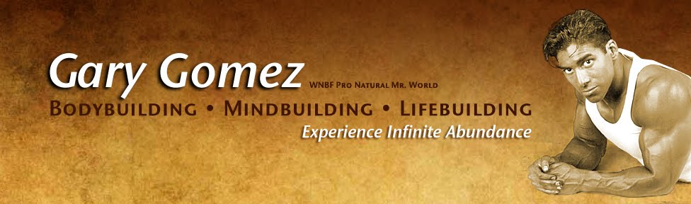 Gary Gomez Lifebuilding, Mindbuilding, Bodybuilding: Bodybuilding