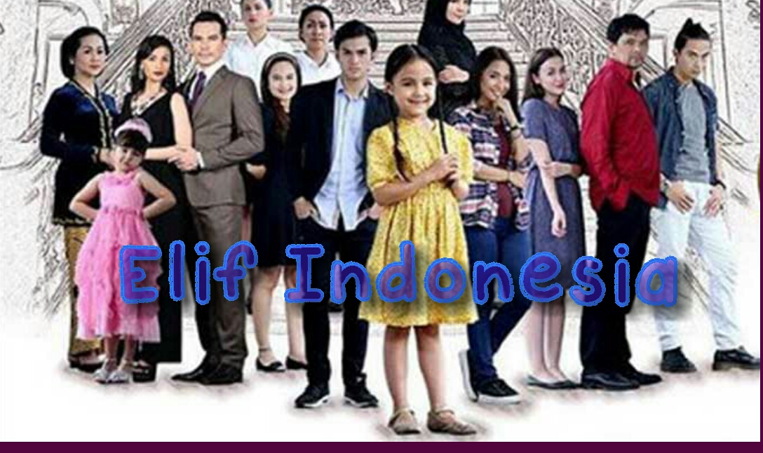 Sinopsis Drama Elif Indonesia (SCTV) Episode 1 - (Tamat) | ZonaSinopsis