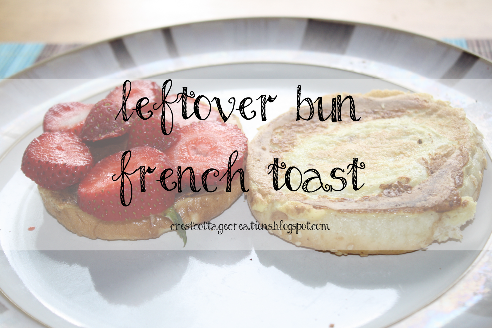 Leftover Burger-Bun French Toast | Crest Cottage Creations